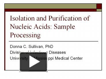Isolation and Purification of Nucleic Acids: Sample presentation | free to view
