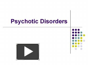 PPT – Psychotic Disorders PowerPoint presentation | free to view - id ...