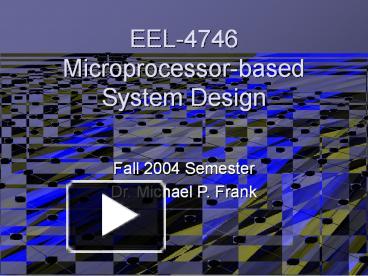 PPT – EEL-4746 Microprocessor-based System Design PowerPoint ...