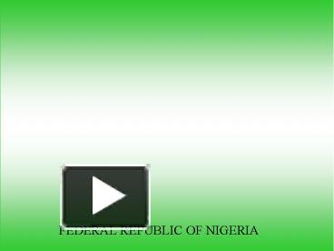 PPT – FEDERAL REPUBLIC OF NIGERIA PowerPoint presentation | free to ...