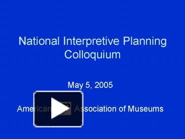 National Interpretive Planning Colloquium presentation | free to view