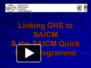 Linking GHS to SAICM & the SAICM Quick Start Programme presentation | free to view