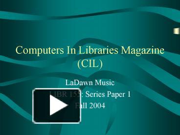 Computers In Libraries Magazine CIL presentation | free to view