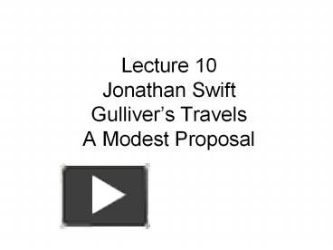 Lecture 10 Jonathan Swift Gulliver’s Travels A Modest Proposal ...
