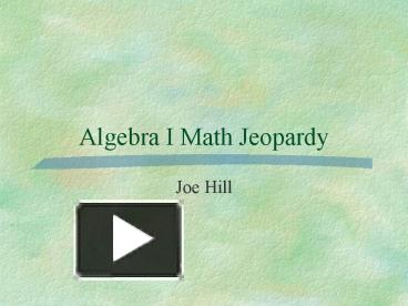 PPT – Algebra I Math Jeopardy PowerPoint presentation | free to view ...