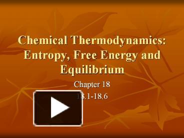 Chemical Thermodynamics: Entropy, Free Energy and Equilibrium ...