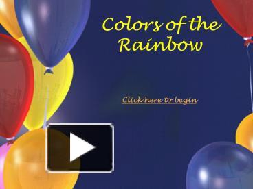 PPT – Colors of the Rainbow Click here to begin PowerPoint presentation ...