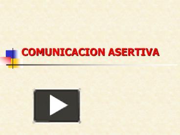 COMUNICACION ASERTIVA presentation | free to download