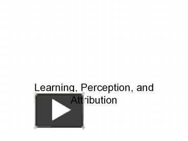 PPT – Learning, Perception, and Attribution PowerPoint presentation | free to download - id ...