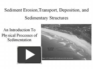 Sediment Erosion,Transport, Deposition, and Sedimentary presentation | free to view