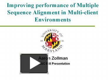 Improving performance of Multiple Sequence Alignment in Multi-client Environments presentation ...