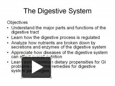 PPT – The Digestive System Objectives Understand the major parts PowerPoint presentation | free ...