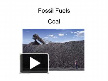 PPT – Fossil Fuels PowerPoint presentation | free to view - id: 3be6a3 ...