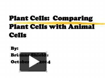 Plant Cells: Comparing Plant Cells with Animal Cells presentation ...