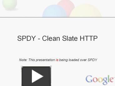PPT – SPDY - Clean Slate HTTP PowerPoint presentation | free to download - id: 3bf725-NzRjZ