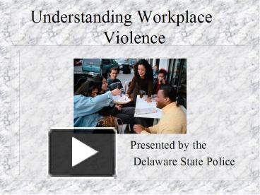 PPT – Understanding Workplace Violence PowerPoint presentation | free to view - id: 3bf8-NTZmZ