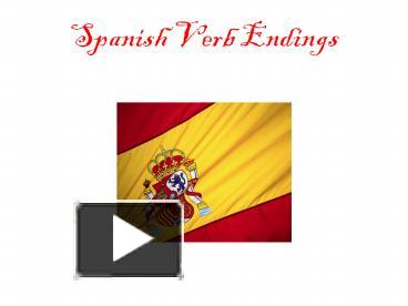 PPT – Spanish Verb Endings PowerPoint presentation | free to view - id ...