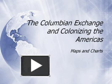 PPT – The Columbian Exchange and Colonizing the Americas PowerPoint ...