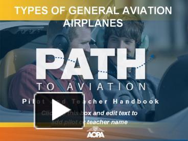 TYPES OF GENERAL AVIATION AIRPLANES Click on this box and presentation | free to download