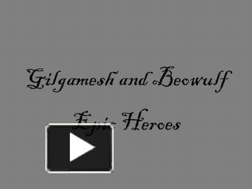 PPT – Gilgamesh and Beowulf PowerPoint presentation | free to view - id ...