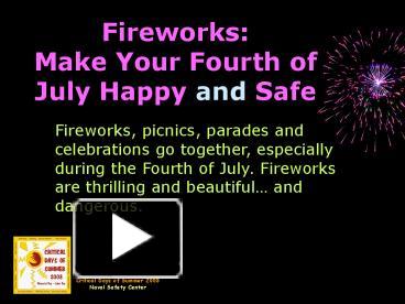 PPT – Fireworks: Make Your Fourth of July Happy and Safe PowerPoint ...