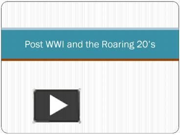 Post WWI and the Roaring 20’s presentation | free to view