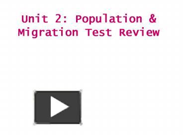 Unit 2: Population & Migration Test Review presentation | free to view