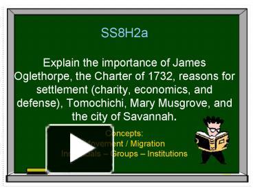 SS8H2a Explain the importance of James Oglethorpe, the Charter of 1732 ...