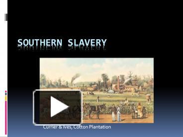 PPT – Southern Slavery PowerPoint presentation | free to download - id ...