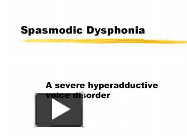 PPT – Spasmodic Dysphonia PowerPoint presentation | free to download - id: 3c3df3-MTQzN