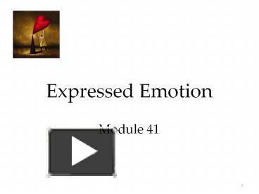 PPT – Expressed Emotion Module 41 PowerPoint presentation | free to ...