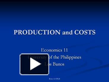 PRODUCTION and COSTS Economics 11 University of the presentation | free ...