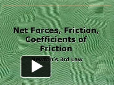PPT – Net Forces, Friction, Coefficients of Friction PowerPoint ...