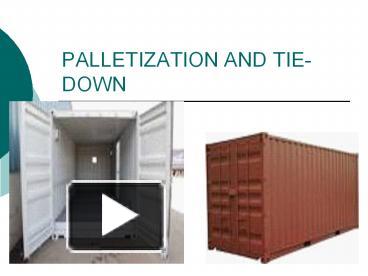 PPT – PALLETIZATION AND TIE-DOWN PowerPoint presentation | free to view - id: 3c6578-MTA5Z