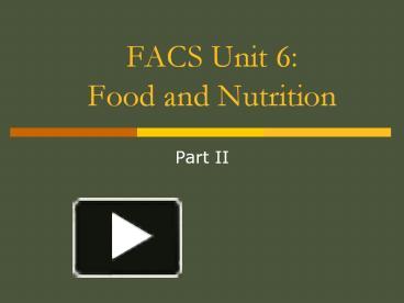 FACS Unit 6: Food and Nutrition presentation | free to view