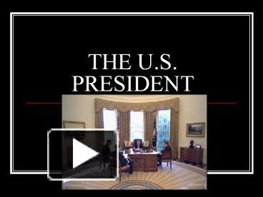 THE U.S. PRESIDENT presentation | free to view
