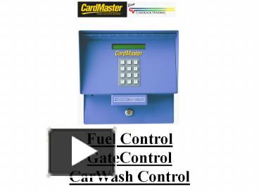 PPT – Fuel Control GateControl CarWash Control CardMaster is the PowerPoint presentation | free ...