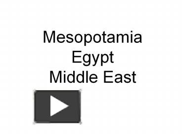 Mesopotamia Egypt Middle East presentation | free to view