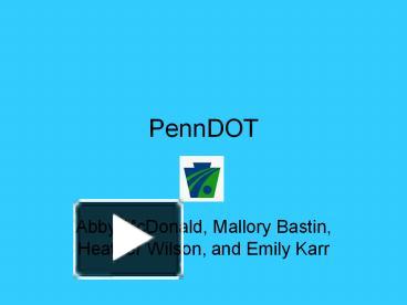 PennDOT Abby McDonald, Mallory Bastin, Heather Wilson, and presentation | free to view