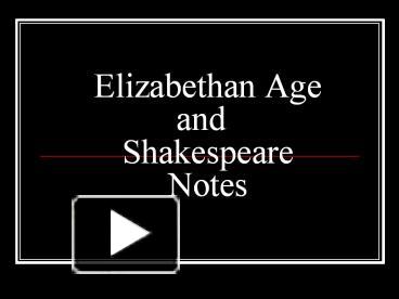 Elizabethan Age and Shakespeare Notes presentation | free to view