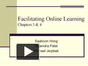 PPT – Facilitating Online Learning Chapters 3 & 4 PowerPoint presentation | free to view - id ...