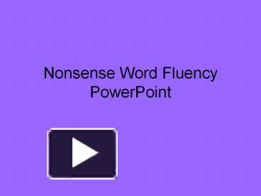 PPT – Nonsense Word Fluency PowerPoint PowerPoint presentation | free ...
