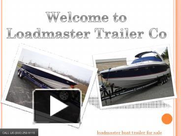 Loadmaster Trailer Co – Custom Boat and Sailboat Trailers presentation | free to download