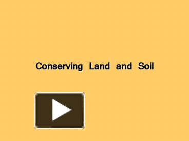 PPT – Conserving Land and Soil PowerPoint presentation | free to view ...