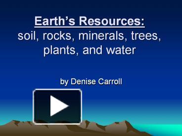 Earth’s Resources: soil, rocks, minerals, trees, plants, and water ...