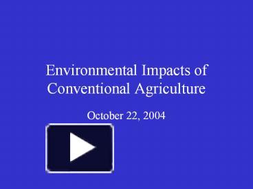 Environmental Impacts of Conventional Agriculture presentation | free ...