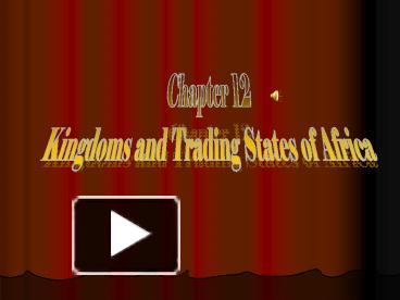 PPT – Chapter 12 Kingdoms and Trading States of Africa PowerPoint ...