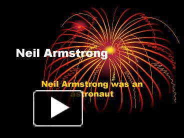 PPT – Neil Armstrong PowerPoint presentation | free to view - id: 3cb04 ...