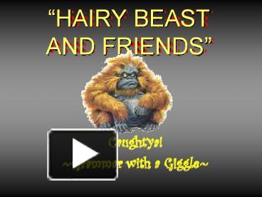 PPT – HAIRY BEAST AND FRIENDS PowerPoint presentation | free to view ...