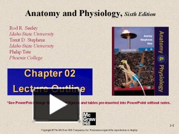 Anatomy and Physiology by Rod R Seeley 6th edition chapter 2 power-point presentation | free to ...
